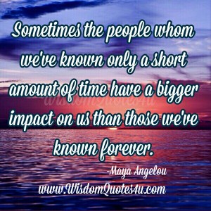 People whom we have known only a short amount of time - Wisdom Quotes