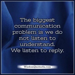 The biggest communication problem - Wisdom Quotes