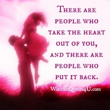 There are people who take the heart out of you - Wisdom Quotes